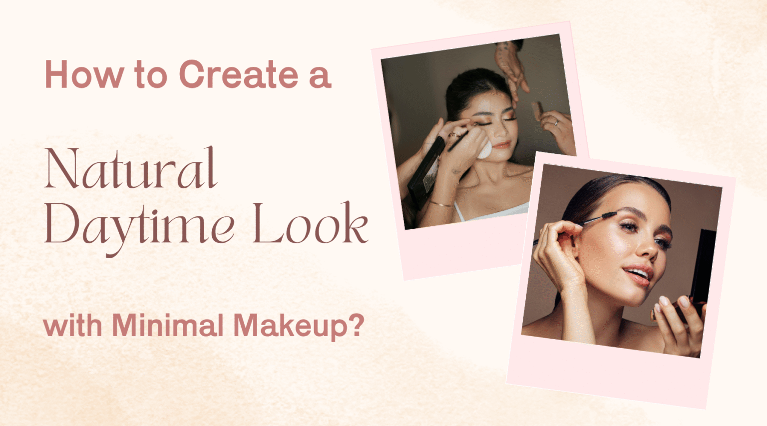 How to Create a Natural Daytime Look with Minimal Makeup | Eye Candy ...